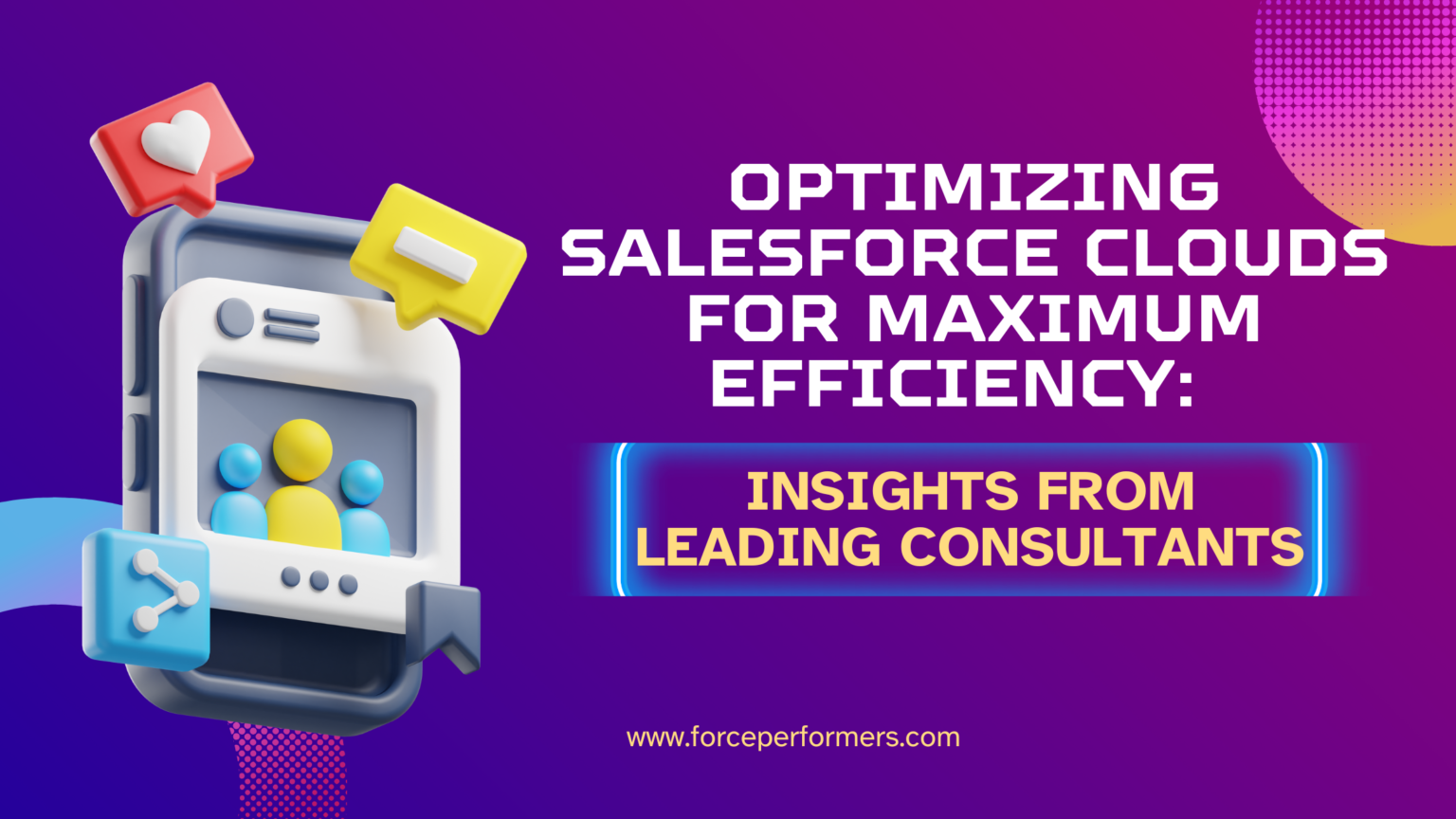 Maximizing Salesforce Cloud Efficiency: Expert Insights - Forceperformers